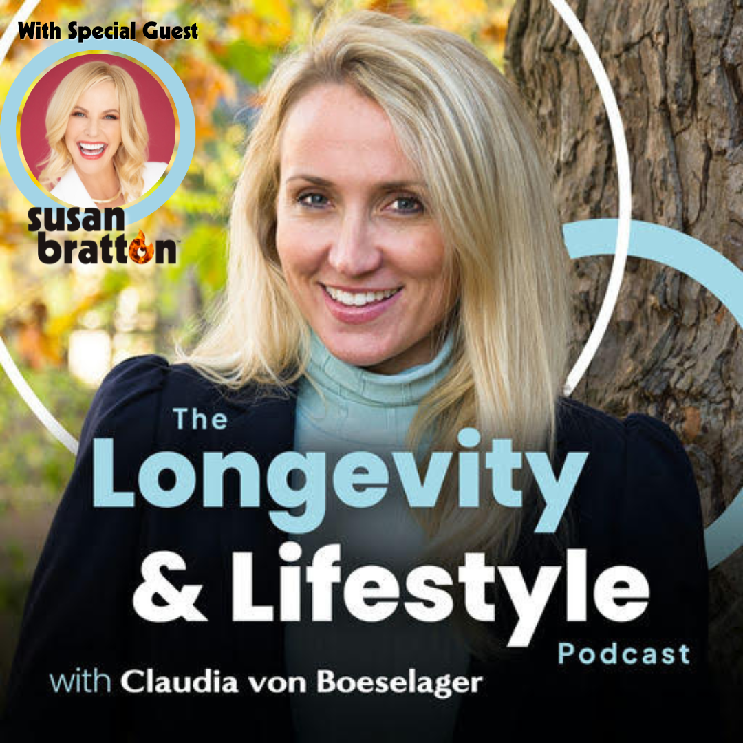 Longevity & Lifestyle Podcast With Claudia Von Boeselager | Susan Bratton